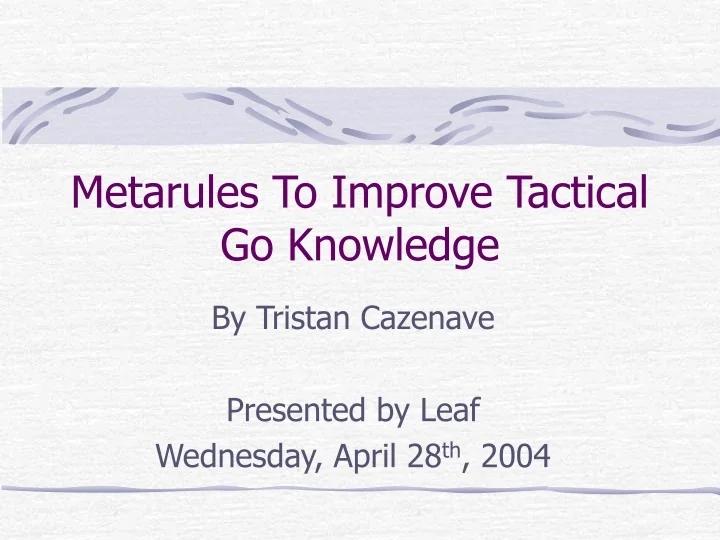 PPT - Metarules To Improve Tactical Go Knowledge PowerPoint ...