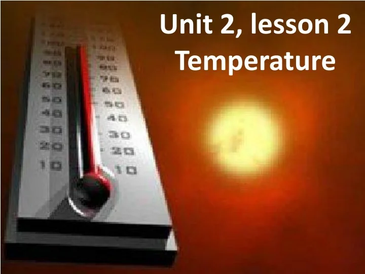 PPT - Unit 2, lesson 2 Temperature PowerPoint Presentation, free ...