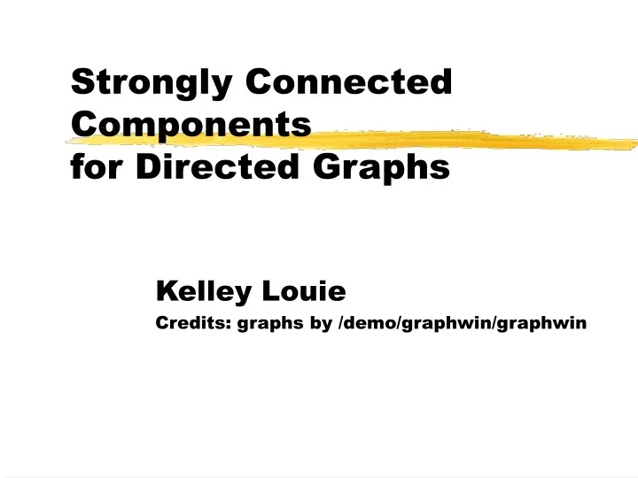 PPT - Strongly Connected Components for Directed Graphs PowerPoint ...