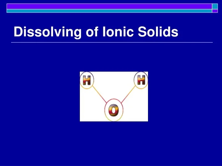 PPT - Dissolving of Ionic Solids PowerPoint Presentation, free download ...