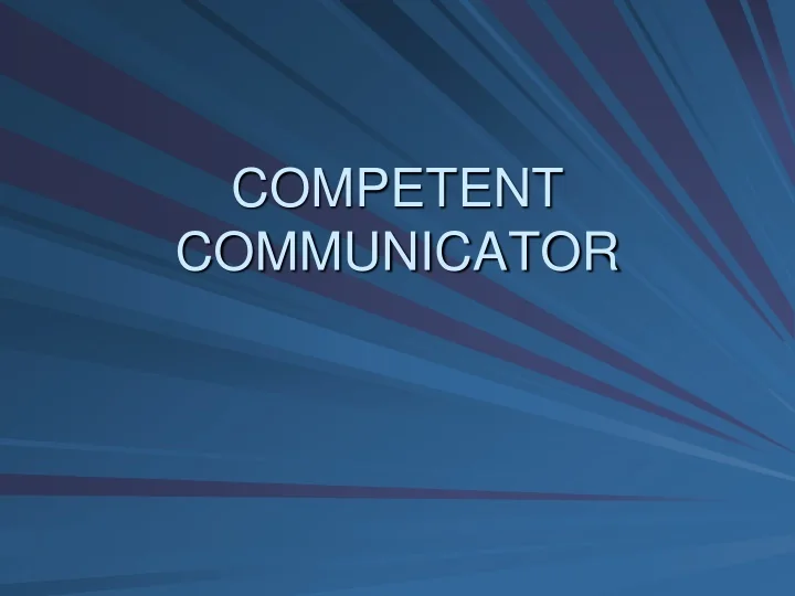 PPT - COMPETENT COMMUNICATOR PowerPoint Presentation, free download ...