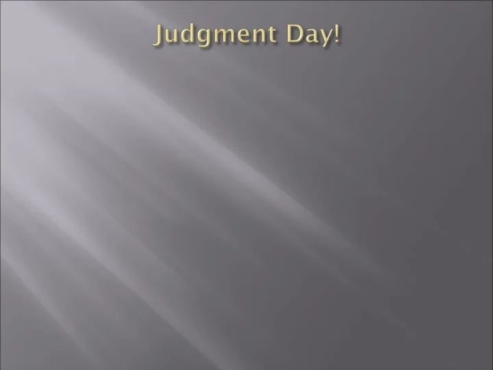 PPT - Judgment Day! PowerPoint Presentation, free download - ID:9475106