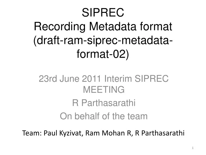 PPT - SIPREC Recording Metadata format (draft-ram-siprec-metadata ...