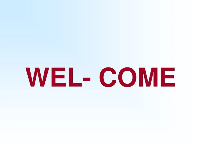 PPT - WEL- COME PowerPoint Presentation, free download - ID:9476266