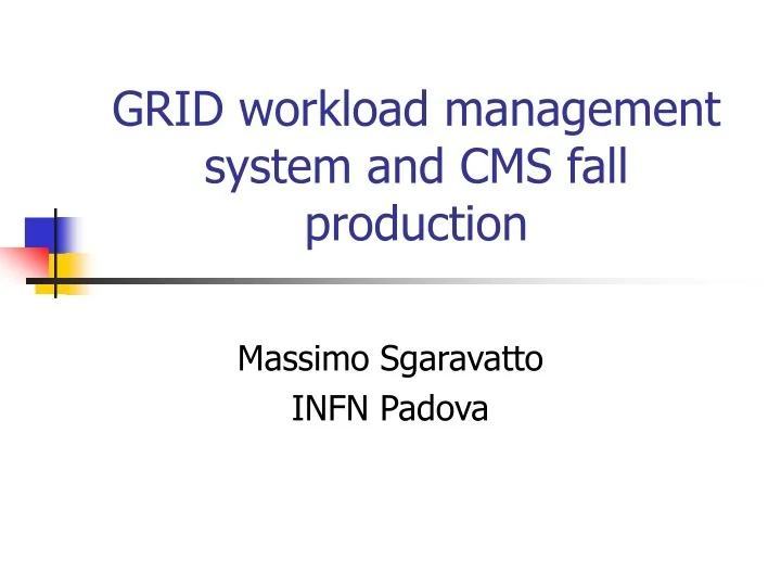 PPT - GRID workload management system and CMS fall production ...