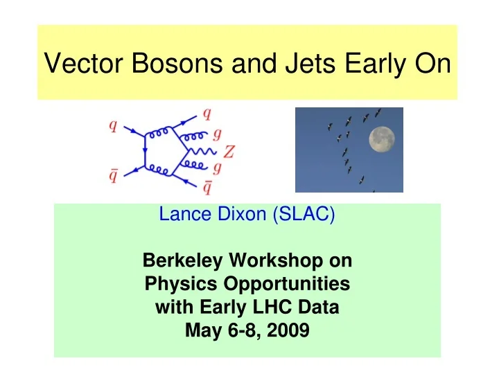 PPT - Vector Bosons and Jets Early On PowerPoint Presentation, free ...
