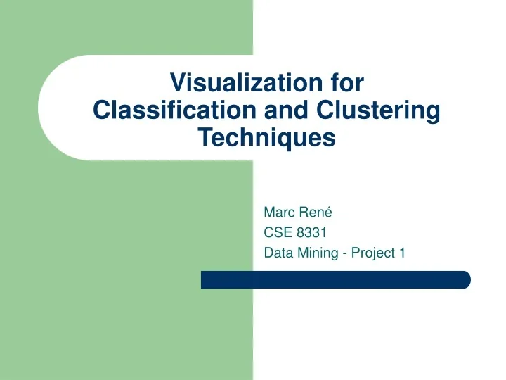 PPT - Visualization for Classification and Clustering Techniques ...