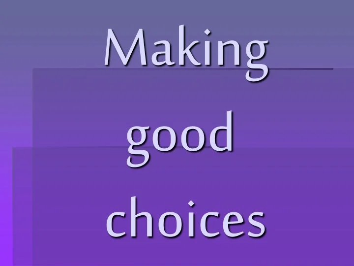 PPT - Making good choices PowerPoint Presentation, free download - ID ...