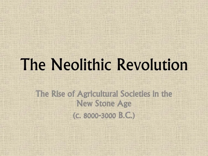PPT - The Neolithic Revolution PowerPoint Presentation, free download ...