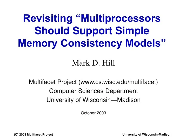PPT - Revisiting “Multiprocessors Should Support Simple Memory Consistency Models” PowerPoint ...