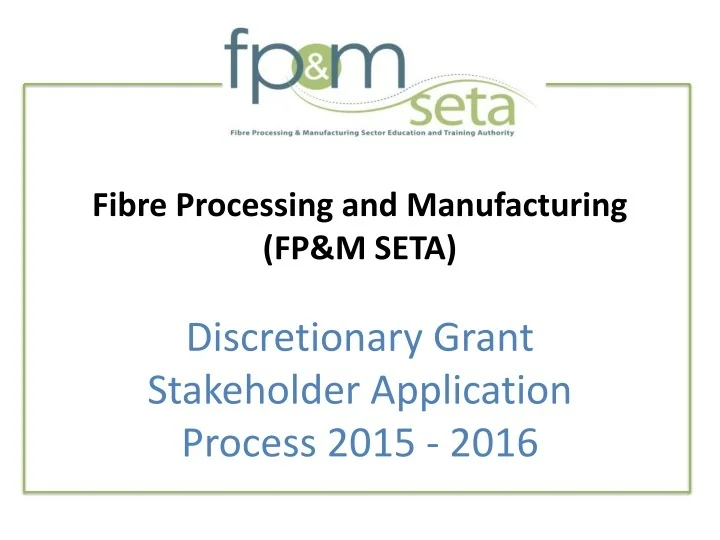 PPT - Fibre Processing and Manufacturing (FP&M SETA) PowerPoint ...