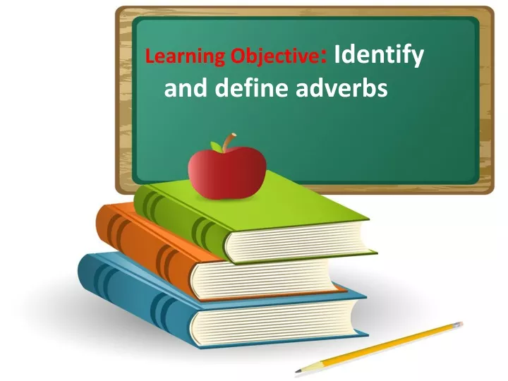 PPT - Learning Objective : Identify and define adverbs PowerPoint ... PPT - Learning Objective : Identify and define adverbs PowerPoint ...