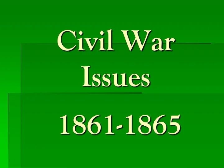 PPT - Civil War Issues PowerPoint Presentation, free download - ID:9484182