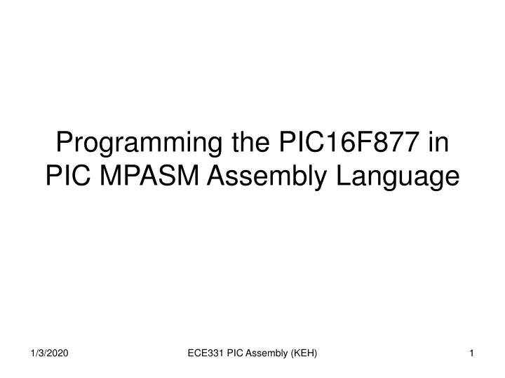 PPT - Programming the PIC16F877 in PIC MPASM Assembly Language ...