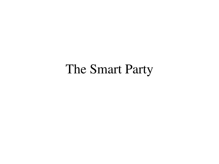PPT - The Smart Party PowerPoint Presentation, free download - ID:9484664