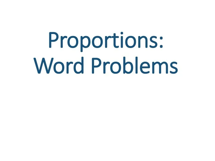 PPT - Proportions: Word Problems PowerPoint Presentation, free download ...