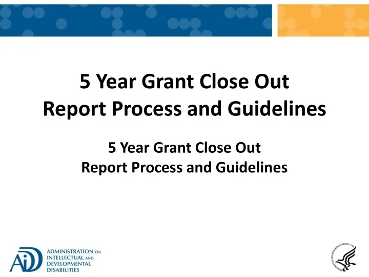 PPT - 5 Year Grant Close Out Report Process and Guidelines PowerPoint ...