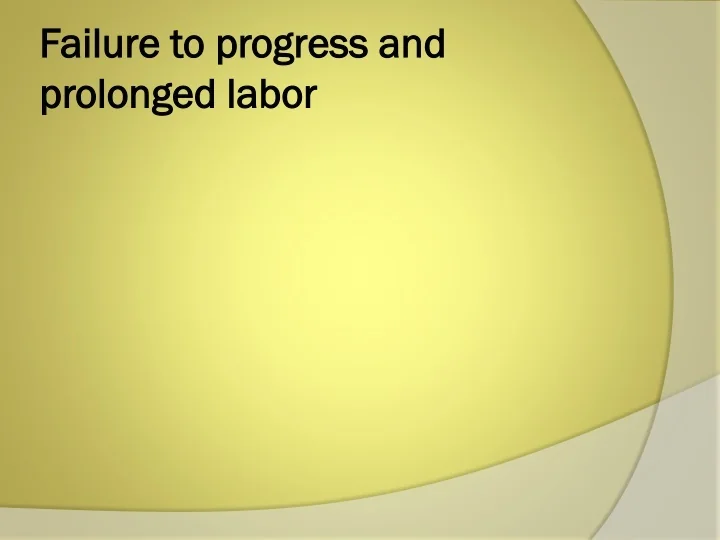 PPT - Failure to progress and prolonged labor PowerPoint Presentation ...