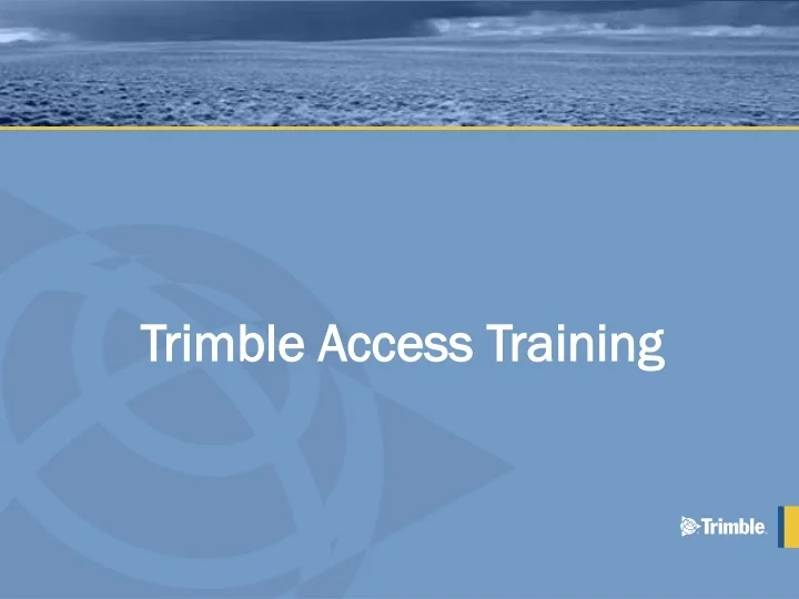PPT - Trimble Access Training PowerPoint Presentation, free download ...