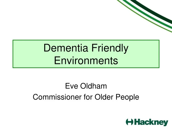PPT - Dementia Friendly Environments PowerPoint Presentation, free ...