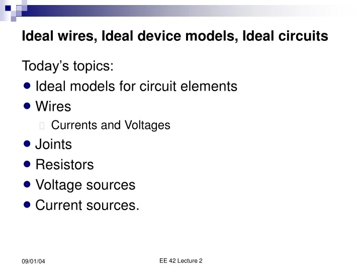 PPT - Ideal wires, Ideal device models, Ideal circuits PowerPoint ...