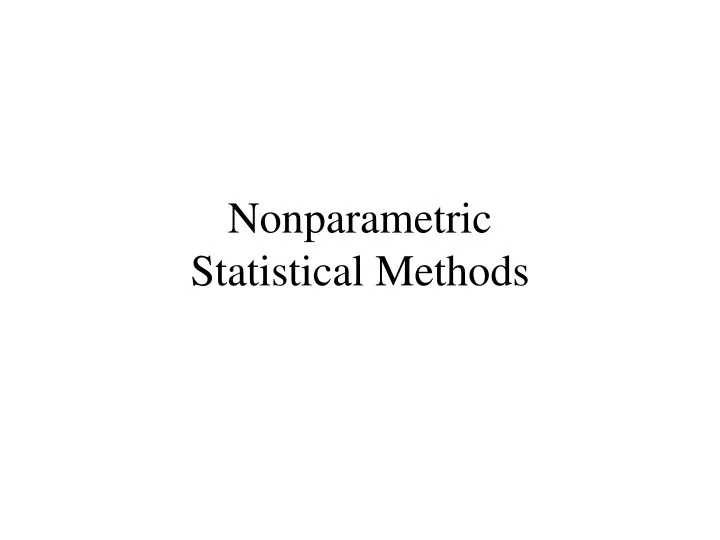 PPT - Nonparametric Statistical Methods PowerPoint Presentation, free download - ID:9490516