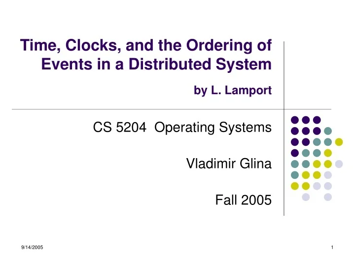 PPT - Time, Clocks, and the Ordering of Events in a Distributed System ...