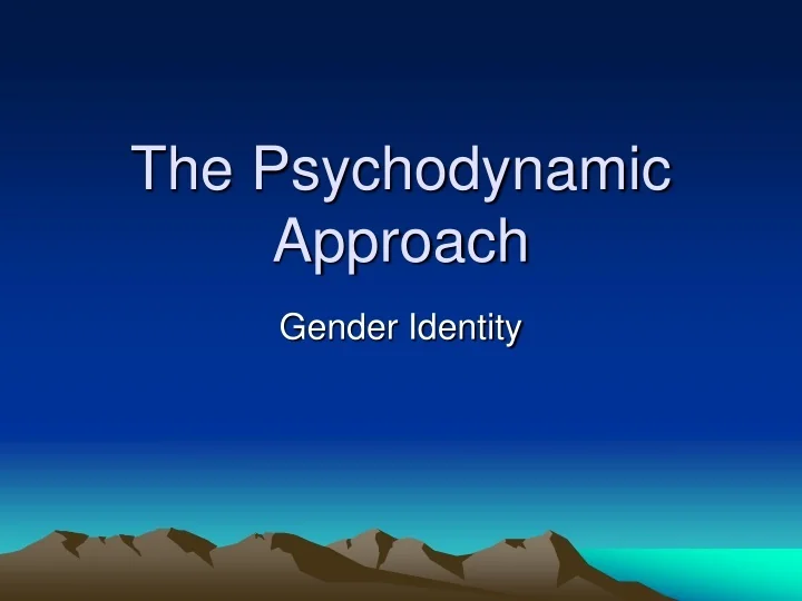 PPT - The Psychodynamic Approach PowerPoint Presentation, free download ...