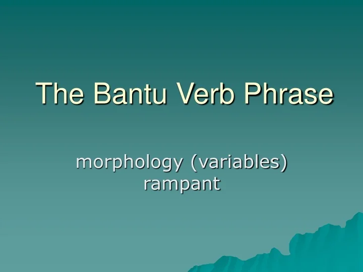 PPT - The Bantu Verb Phrase PowerPoint Presentation, free download - ID ...