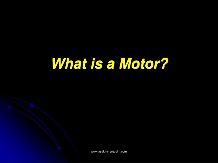 PPT - What is a Motor? PowerPoint Presentation, free download - ID:9493001