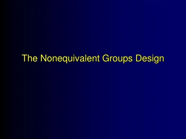 PPT - The Nonequivalent Groups Design PowerPoint Presentation, free ...