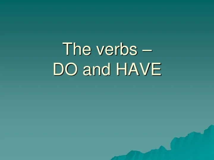 PPT - The verbs – DO and HAVE PowerPoint Presentation, free download ...