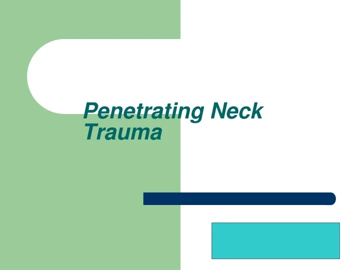 PPT - Penetrating Neck Trauma PowerPoint Presentation, free download ...