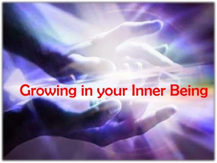 PPT - Growing in your Inner Being PowerPoint Presentation, free ...