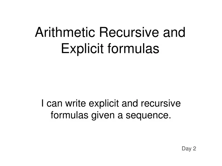 PPT - Arithmetic Recursive and Explicit formulas PowerPoint ...