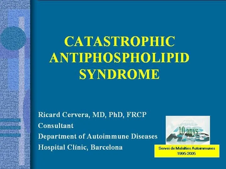 PPT - CATASTROPHIC ANTIPHOSPHOLIPID SYNDROME PowerPoint Presentation ...
