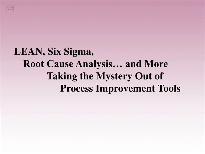 PPT - LEAN, Six Sigma, Root Cause Analysis… and More PowerPoint ...
