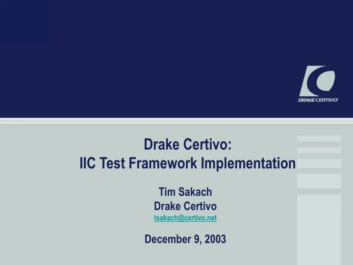 PPT - Drake Certivo: IIC Test Framework Implementation PowerPoint ...
