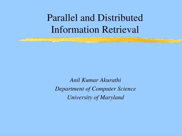 PPT - Parallel and Distributed Information Retrieval PowerPoint ...
