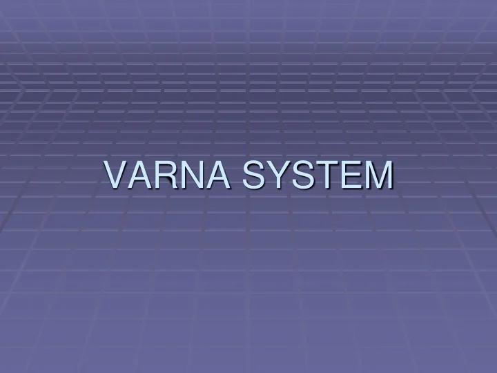 PPT - VARNA SYSTEM PowerPoint Presentation, free download - ID:9502564
