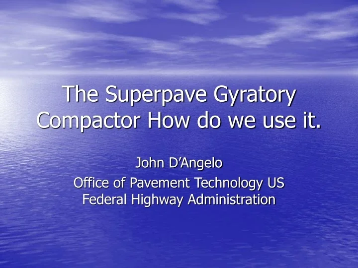 PPT - The Superpave Gyratory Compactor How do we use it. PowerPoint ...
