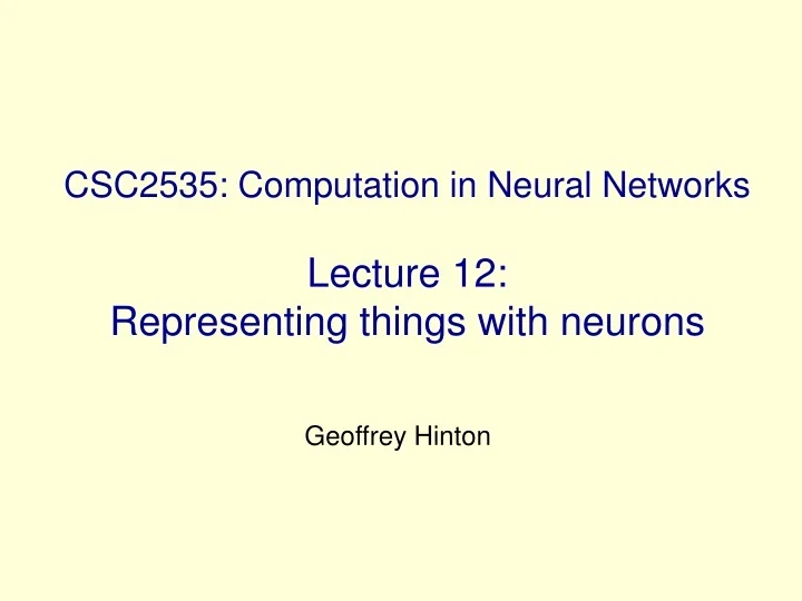 Ppt Csc2535 Computation In Neural Networks Lecture 12 Representing Things With Neurons