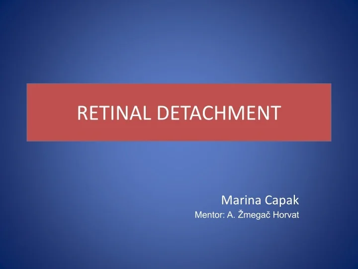 PPT - RETINAL DETACHMENT PowerPoint Presentation, free download - ID ...