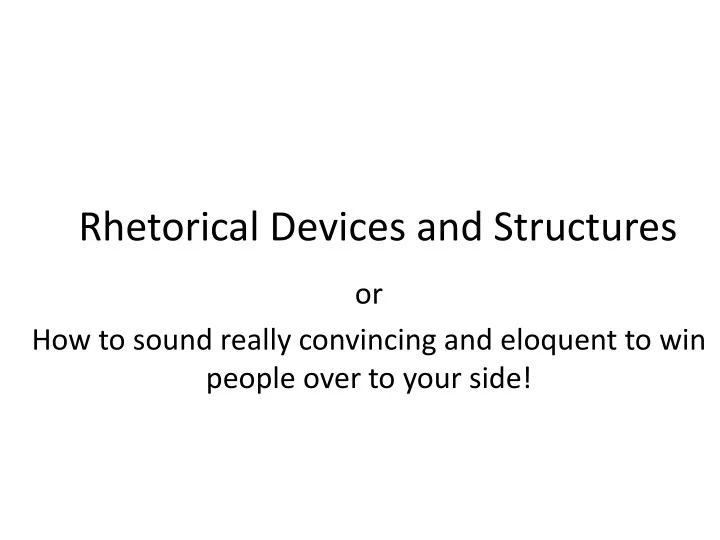 PPT - Rhetorical Devices and Structures PowerPoint Presentation, free ...