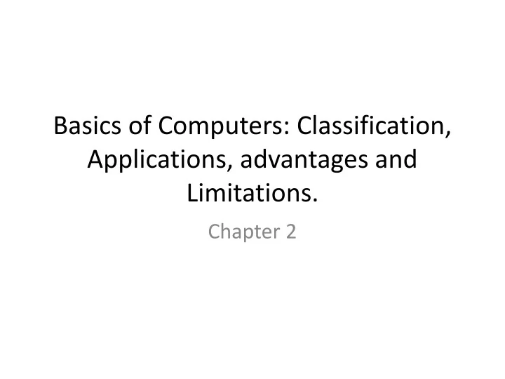 PPT - Basics of Computers: Classification, Applications, advantages and ...