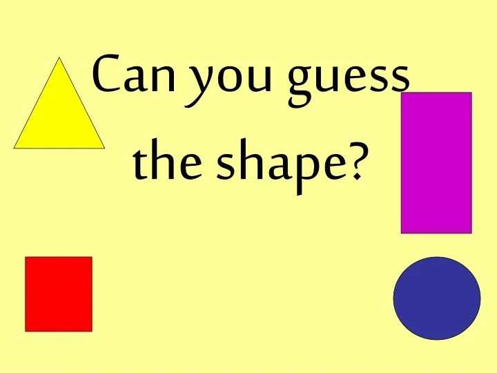 PPT - Can you guess the shape? PowerPoint Presentation, free download ...