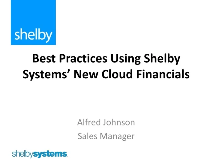 PPT - Best Practices Using Shelby Systems’ New Cloud Financials ...