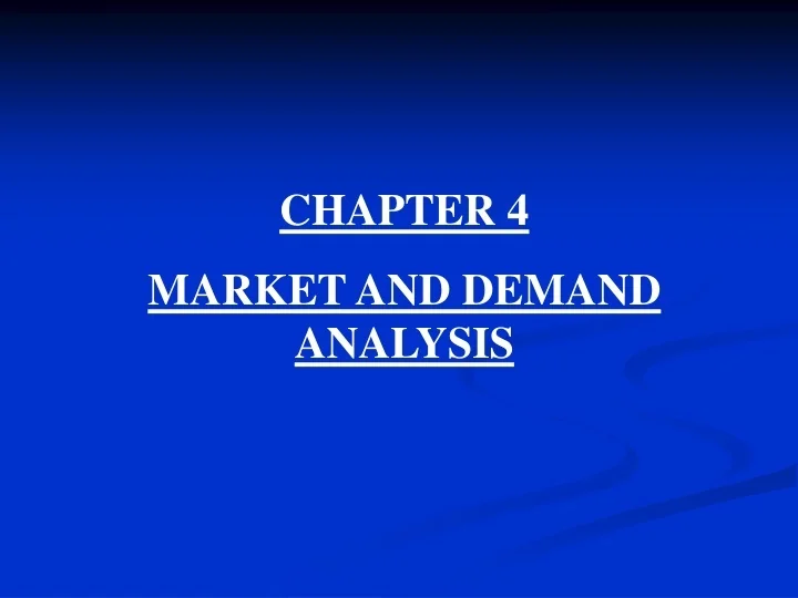 PPT - CHAPTER 4 MARKET AND DEMAND ANALYSIS PowerPoint Presentation ...