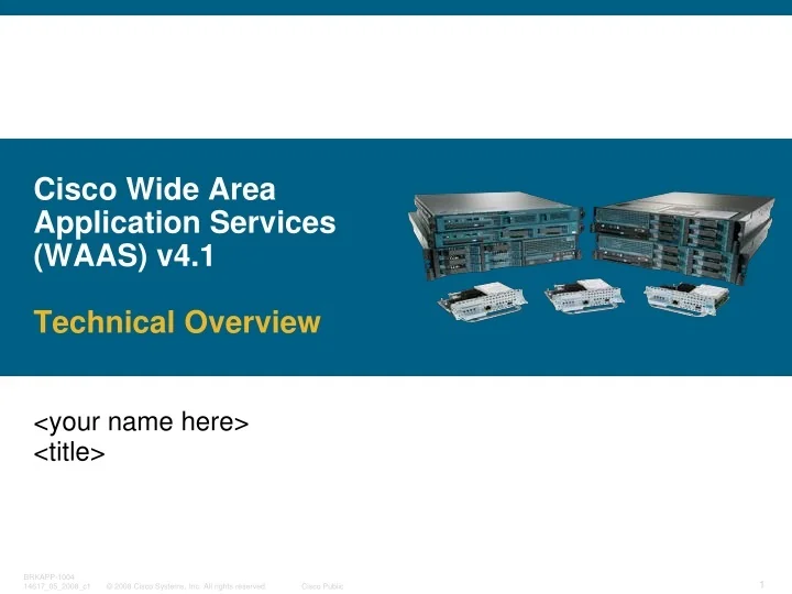 PPT - Cisco Wide Area Application Services (WAAS) v4.1 Technical ...