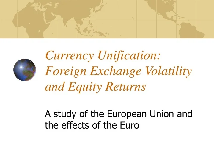 PPT - Currency Unification: Foreign Exchange Volatility and Equity ...